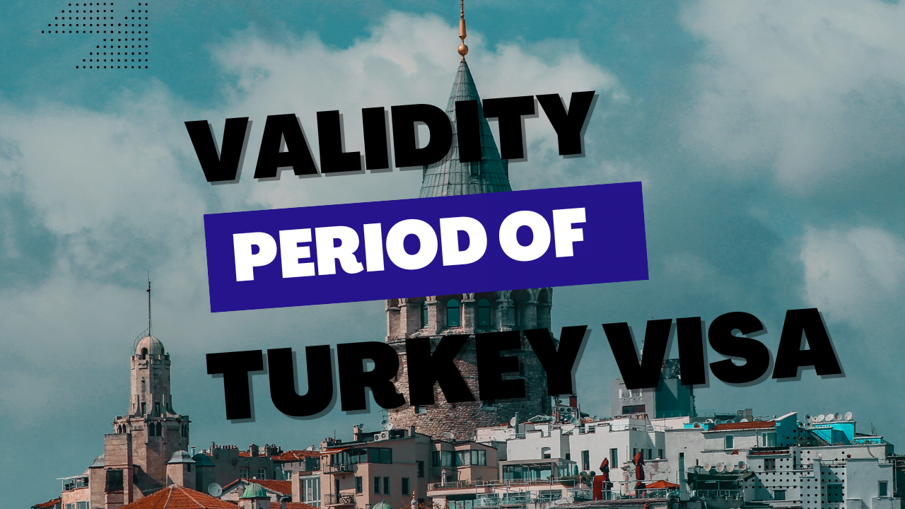 Understanding the Validity Period of a Turkey Visa - Turkey Residence ...