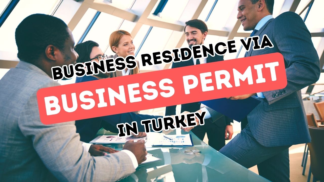 How To Get A Business Residence Permit In Turkey