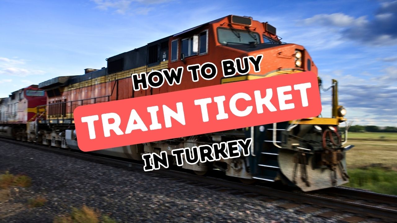 How to Purchase Train Tickets in Turkey: A TCDD Guide
