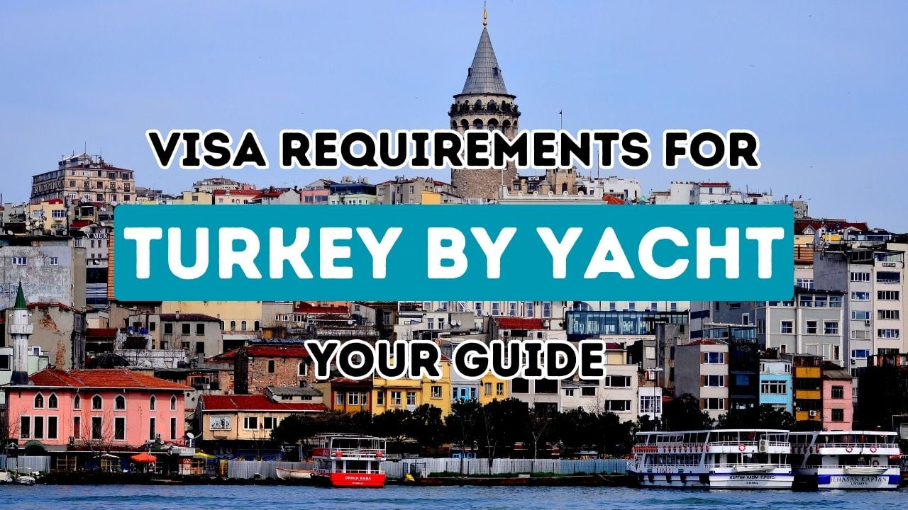 Sailing Through Visa Requirements: Your Guide to Navigating Turkish ...