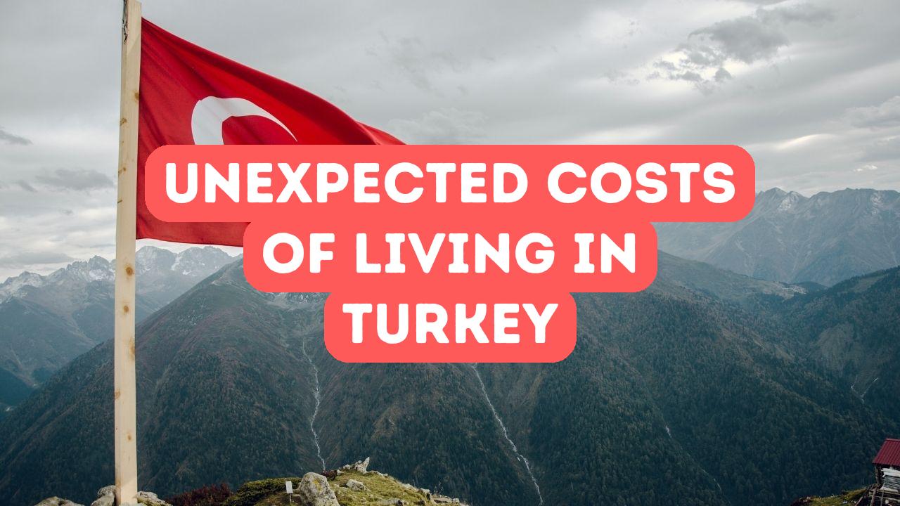 Unexpected Costs of Living as a Resident in Turkey