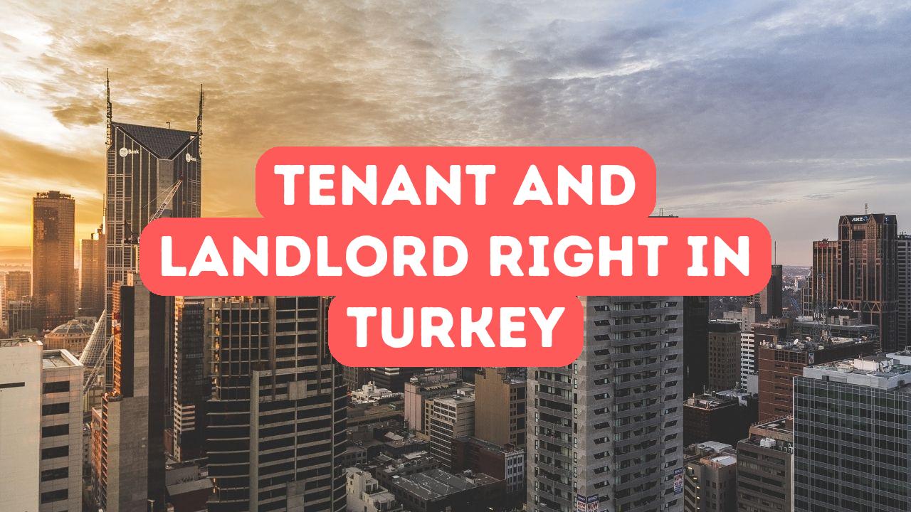 Tenant and Landlord Rights in Turkey: A Resident's Guide