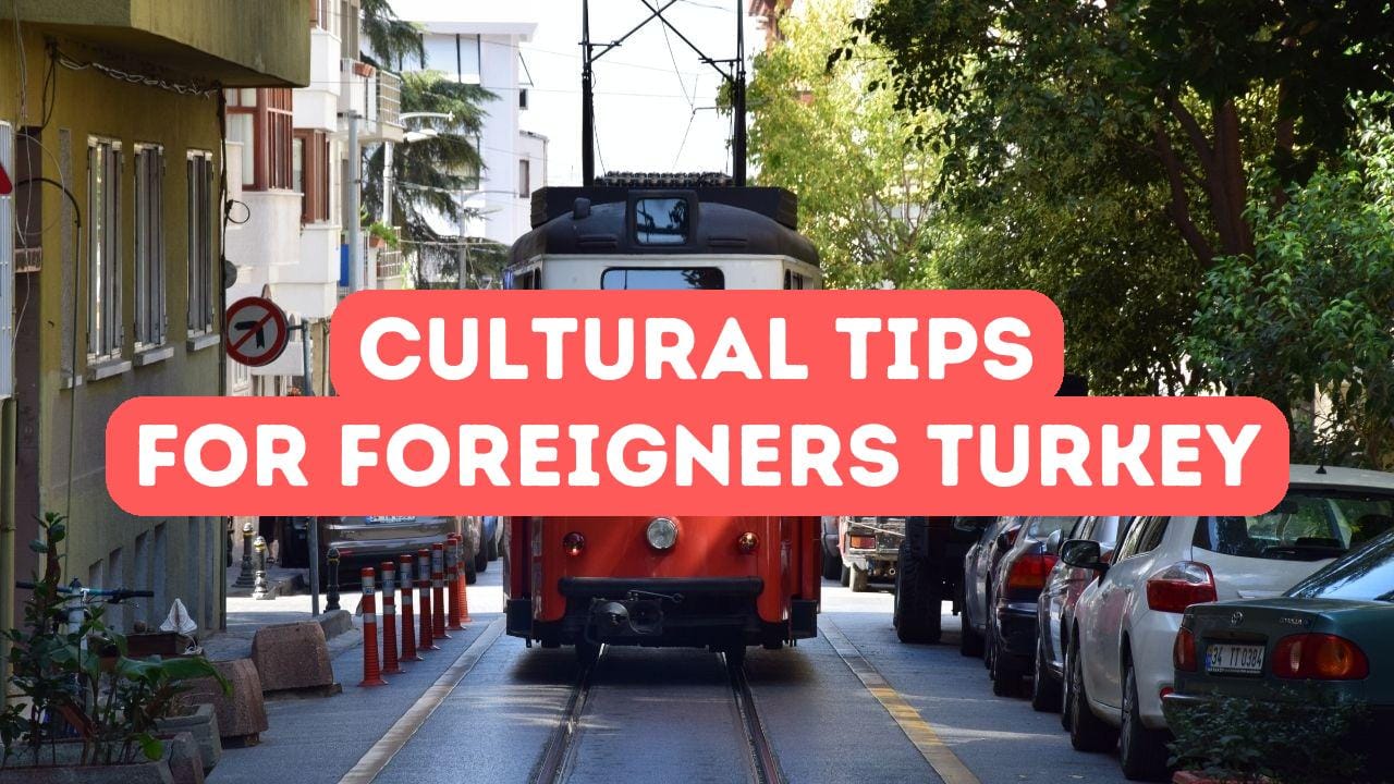 Cultural Tips for Foreigners Living in Turkey