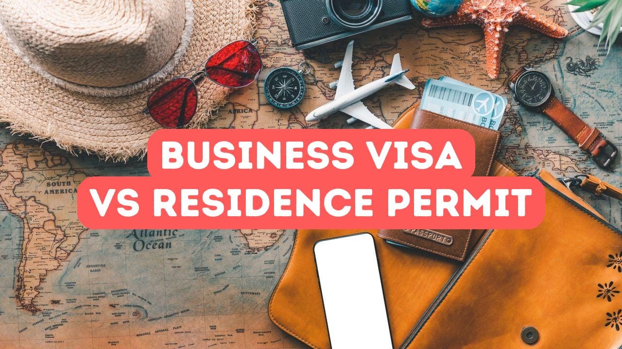 Business Visa vs Residence Permit: What You Need